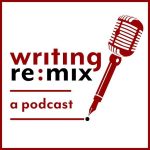 Writing Remix Podcast – Where We Remix All Things Language